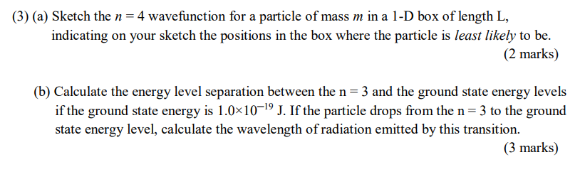 Solved 3) (a) Sketch the n=4 wavefunction for a particle of | Chegg.com