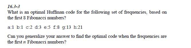 Solved 16.3-3 What is an optimal Huffman code for the | Chegg.com