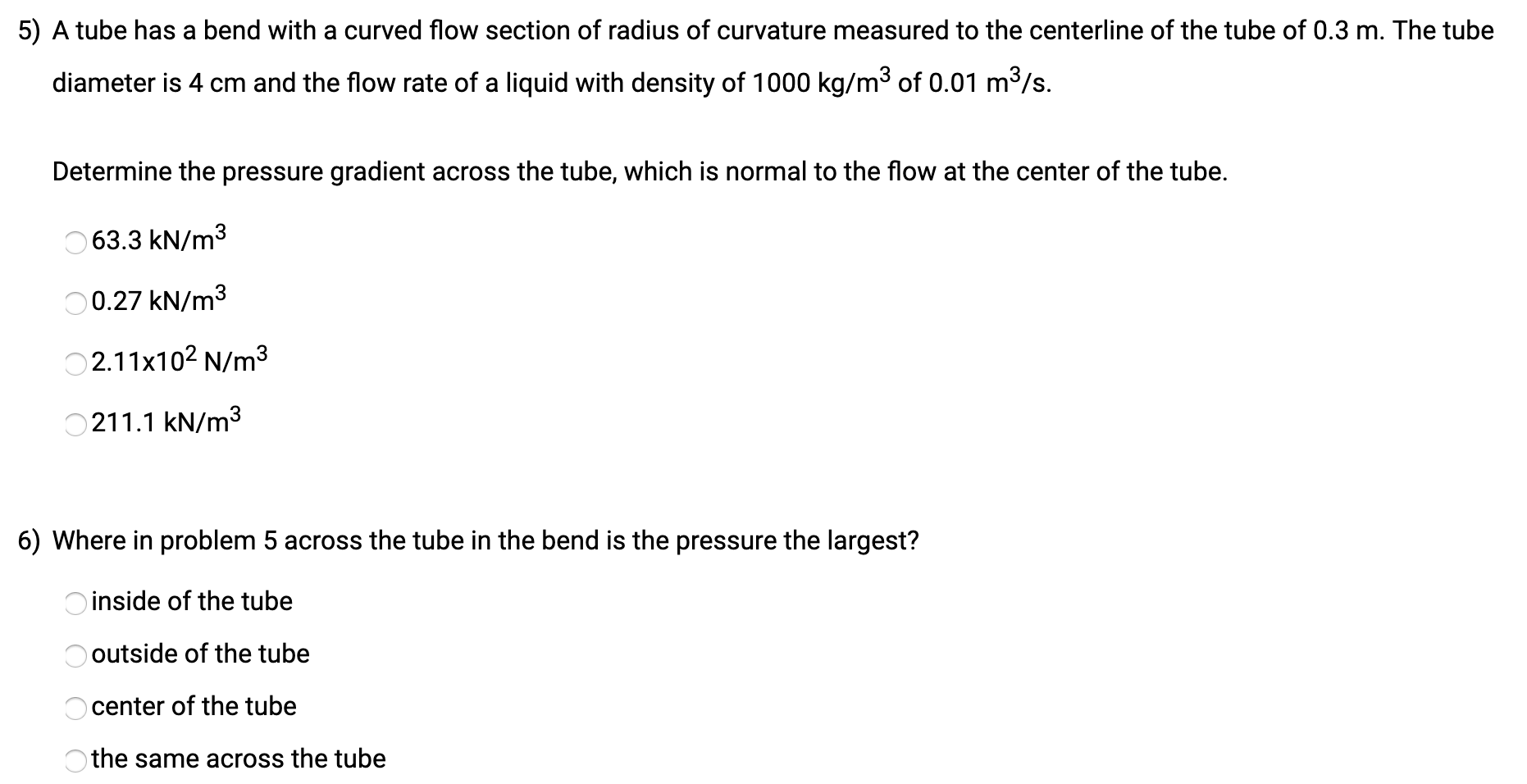 Solved 5) A tube has a bend with a curved flow section of | Chegg.com