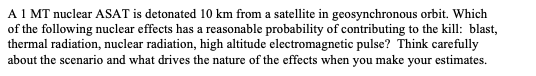 Solved A 1 MT nuclear ASAT is detonated 10 km from a | Chegg.com