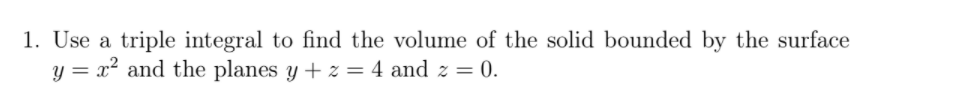 Solved Use a triple integral to find the volume of the solid | Chegg.com
