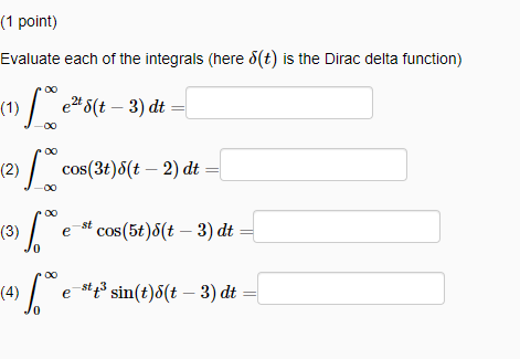 Solved Evaluate each of the integrals (here δ(t) is the | Chegg.com