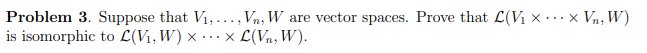 Solved Problem 3. Suppose that V1,…,Vn,W are vector spaces. | Chegg.com