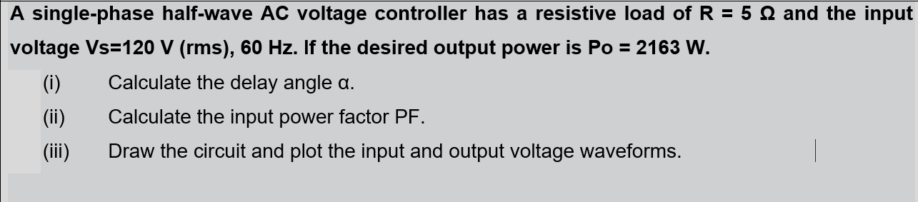 Solved A single-phase half-wave AC voltage controller has a | Chegg.com