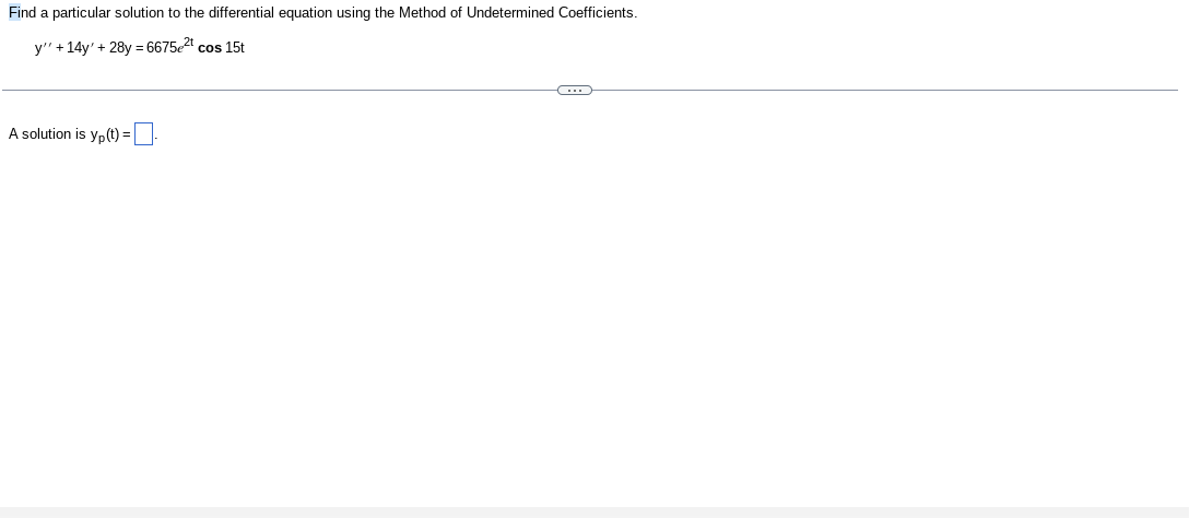 Solved y′′+14y′+28y=6675e2tcos15t A solution is yp(t)= | Chegg.com