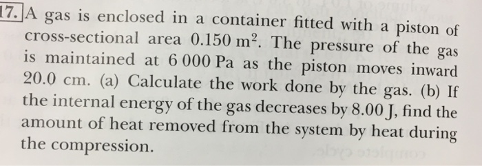 Solved A gas is enclosed in a container fitted with a piston | Chegg.com