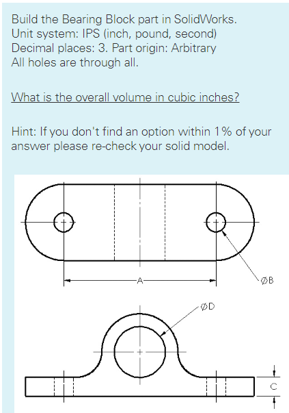 Solved Build the Bearing Block part in SolidWorks. Unit | Chegg.com