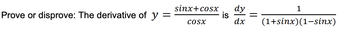 Solved Prove or disprove: The derivative of y=cosxsinx+cosx | Chegg.com