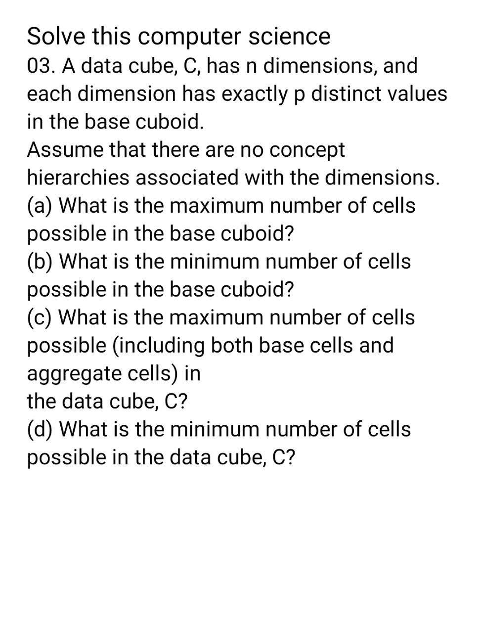 Solved Solve this computer science 03. A data cube, C, has n | Chegg.com
