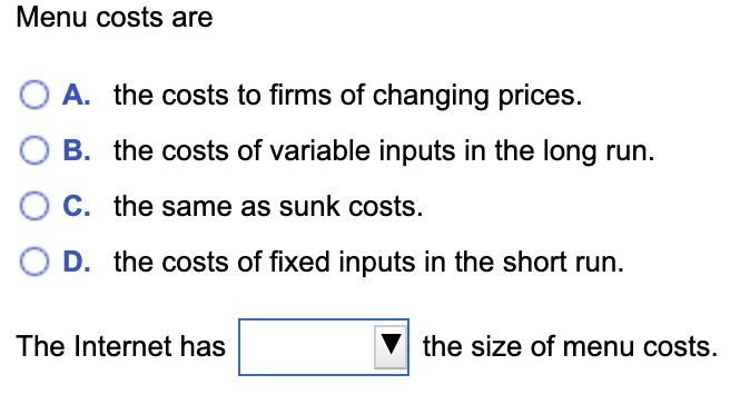 Solved Menu costs are O A. the costs to firms of changing | Chegg.com