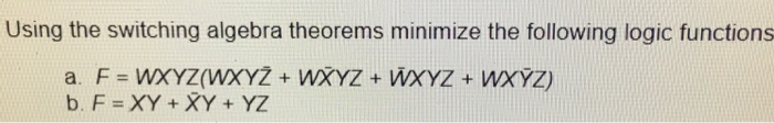 Solved Using the switching algebra theorems minimize the | Chegg.com