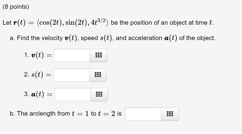 Solved Let r(t)= cos(2t),sin(2t),4t3/2 be the position of | Chegg.com