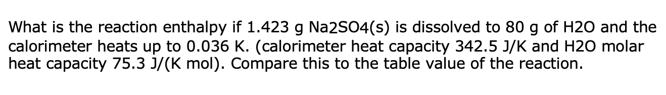 Solved What is the reaction enthalpy if 1.423 g Na2SO4(s) is | Chegg.com