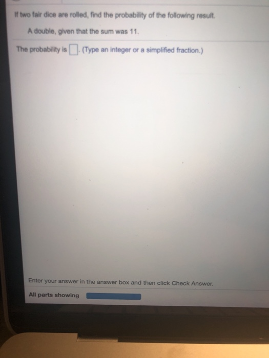 Solved If two fair dice are rolled, find the probability of | Chegg.com