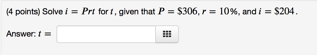 Solved (4 points) Solve i = Prt for t, given that P = $306, | Chegg.com