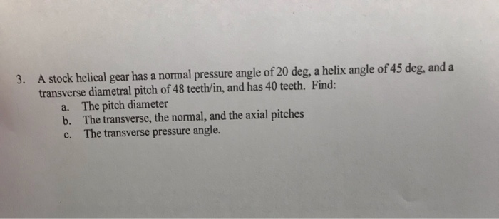 Solved A stock helical gear has a normal pressure angle of | Chegg.com