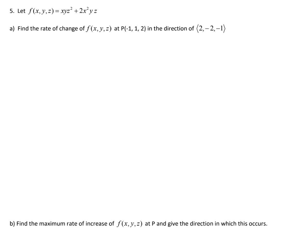 Solved 5. Let f(x,y,z)=xyz2+2x2yz a) Find the rate of change | Chegg.com