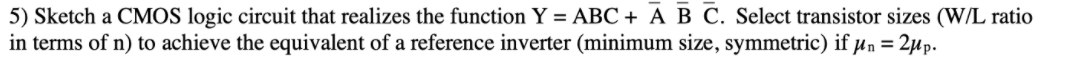Solved 5) Sketch a CMOS logic circuit that realizes the | Chegg.com