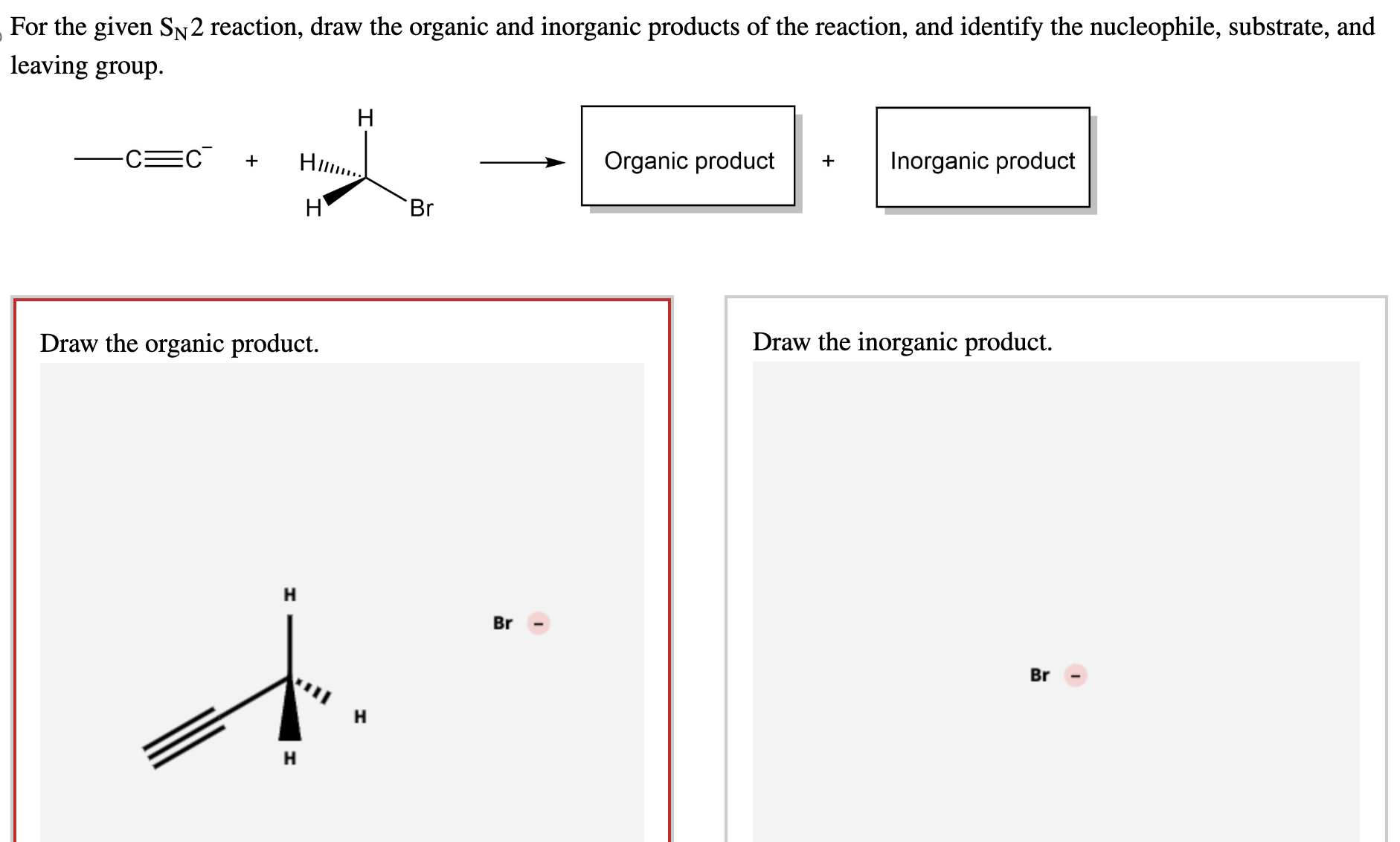 Solved For the given SN2 ﻿reaction, draw the organic and | Chegg.com