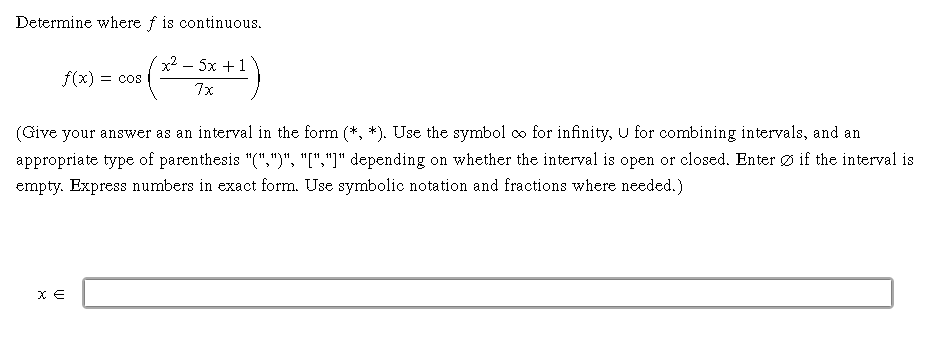 Solved Determine where f is continuous. f(x)=cos(7xx2−5x+1) | Chegg.com