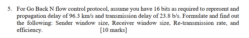Solved 5. For Go Back N flow control protocol, assume you | Chegg.com