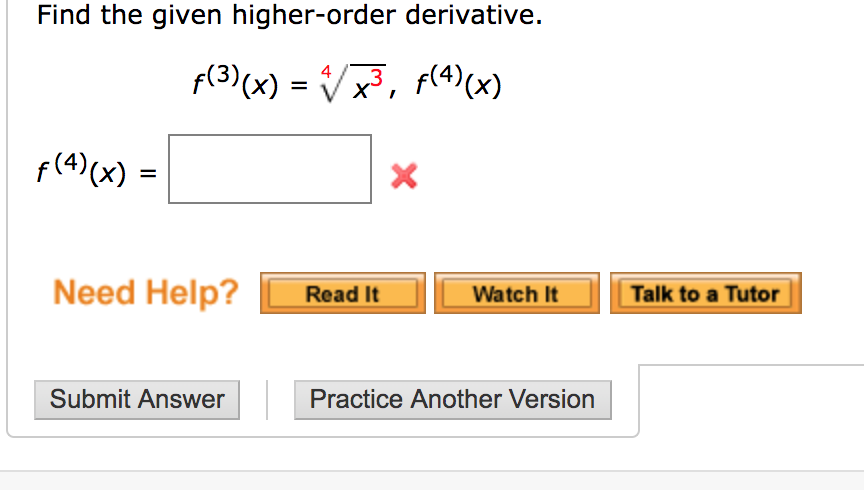Solved Find the given higher-order derivative. f(3)(x) = x3, | Chegg.com