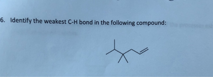 Solved 6. Identify the weakest C-H bond in the following | Chegg.com
