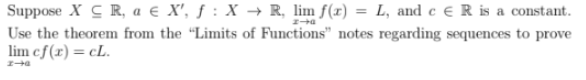 Solved Suppose X⊆R,a∈X′,f:X→R,limx→af(x)=L, and c∈R is a | Chegg.com