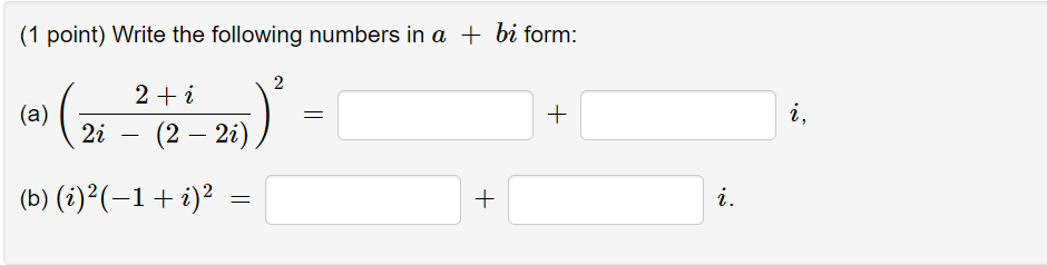 Solved (1 point) Write the following numbers in a + bi form: | Chegg.com