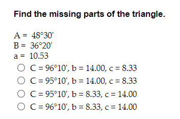 Solved Find the missing parts of the triangle. = A = 48°30' | Chegg.com