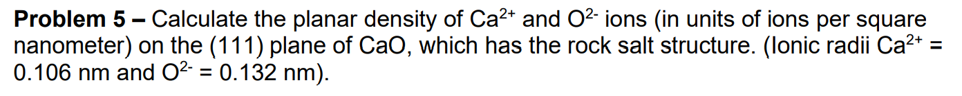 Solved Problem 5 – Calculate the planar density of Ca2+ and | Chegg.com