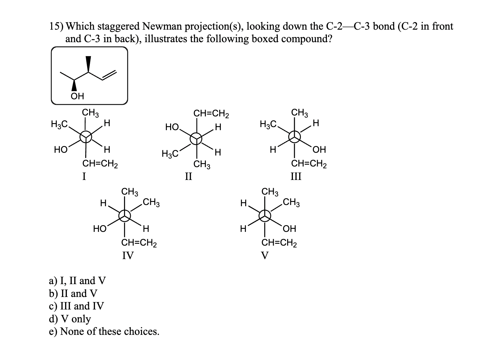 Solved 15) Which staggered Newman projection(s), looking | Chegg.com