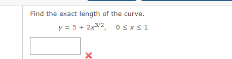 Solved Find the exact length of the curve. y=5+2x3/2,0≤x≤1 | Chegg.com
