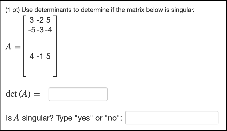 Solved (1 pt) Use determinants to determine if the matrix | Chegg.com