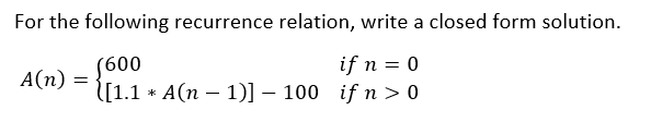 Solved For the following recurrence relation, write a closed | Chegg.com