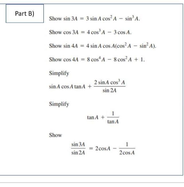 Solved Show sin3A=3sinAcos2A−sin3A. Show cos3A=4cos3A−3cosA. | Chegg.com