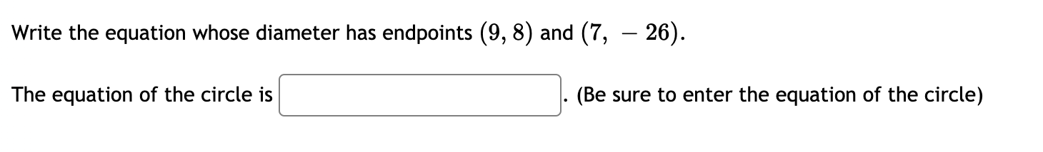 Solved Write the equation whose diameter has endpoints (9, | Chegg.com