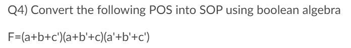 Solved Q4) Convert the following POS into SOP using boolean | Chegg.com