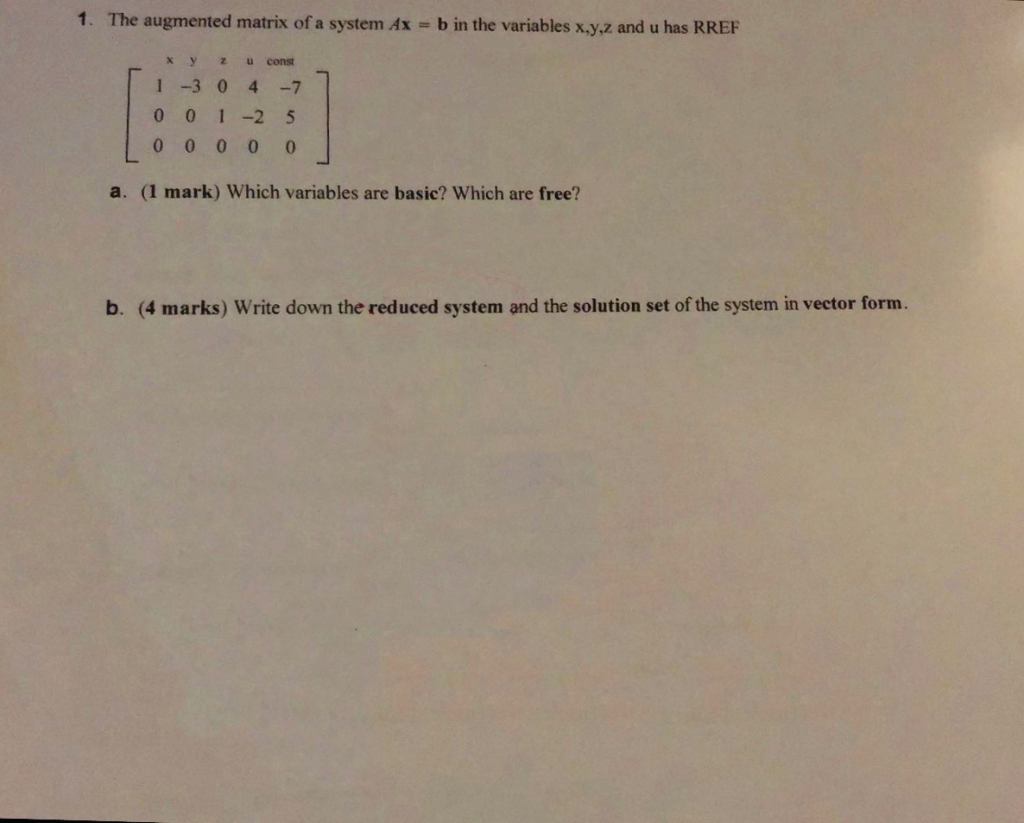 Solved 1. The augmented matrix of a system Ax = b in the | Chegg.com