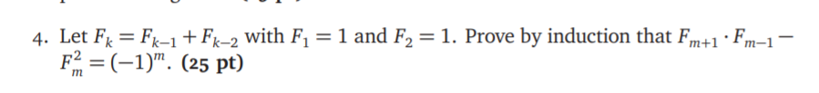 Solved 4. Let Fk = Fk-1 + FK-2 with Fı = 1 and F2 = 1. Prove | Chegg.com