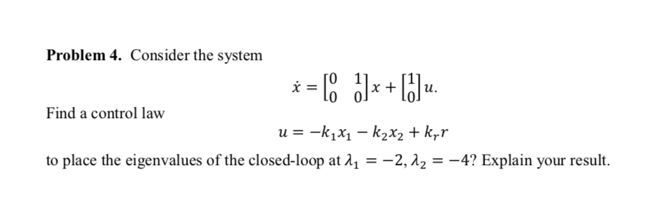 Solved Problem 4. Consider the system Find a control law to | Chegg.com