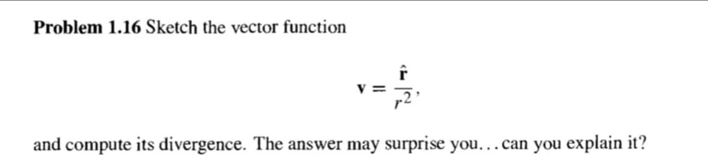 Solved Problem 1.16 Sketch the vector function v=r2r^, and | Chegg.com