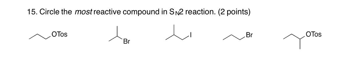 Solved 15. Circle the most reactive compound in SN reaction. | Chegg.com