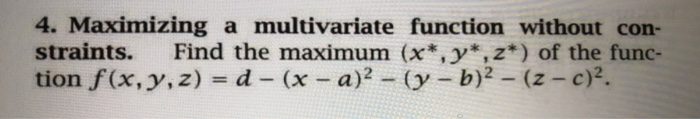 Solved 4 Maximizing A Multivariate Function Without Con 3330