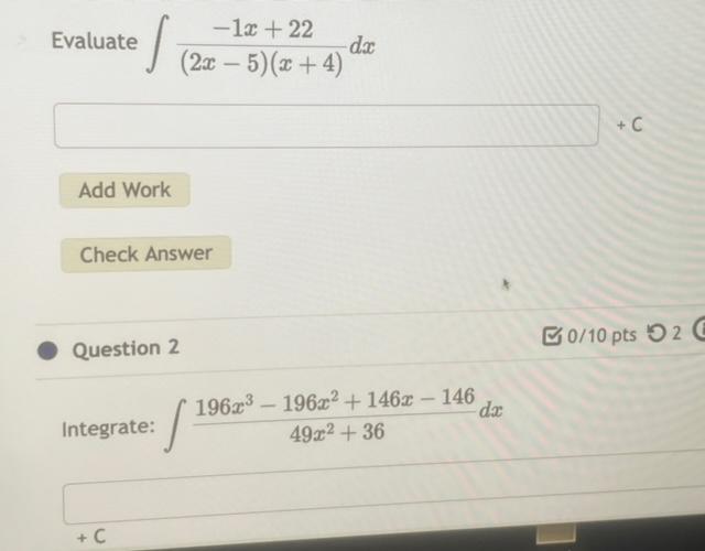 Solved ∫(2x−5)(x+4)−1x+22dx ∫49x2+36196x3−196x2+146x−146dx | Chegg.com