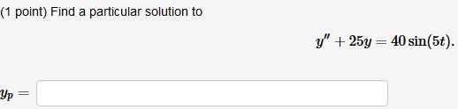 Solved (1 point) Find a particular solution to " 25y 40 | Chegg.com