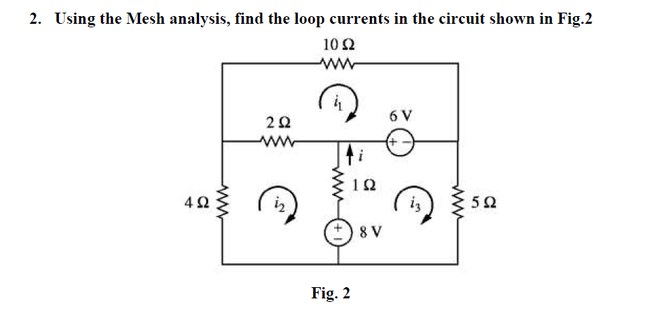 Solved 2. Using the Mesh analysis, find the loop currents in | Chegg.com