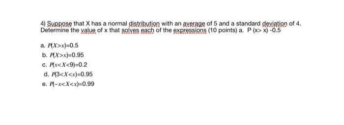Solved 4) Suppose that X has a normal distribution with an | Chegg.com