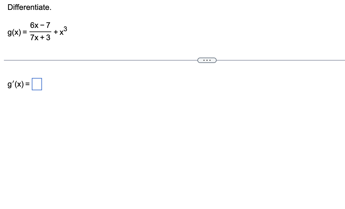 Solved Differentiate. g(x)=7x+36x−7+x3 g′(x)= | Chegg.com