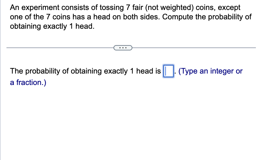 Solved An experiment consists of tossing 7 fair (not | Chegg.com